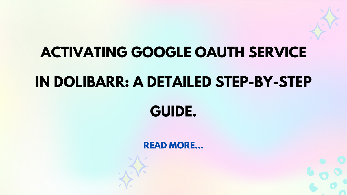 Activating Google OAuth Service in Dolibarr: A Detailed Step-by-Step ...