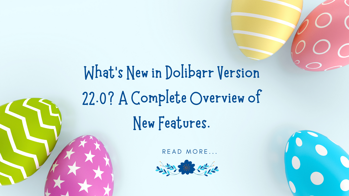 What’s New in Dolibarr Version 22.0? A Complete Overview of New ...